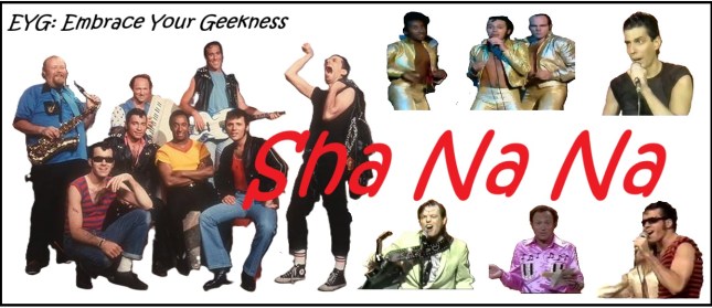 Sha Na Na S1 E3, E4, E5 | EYG- Embrace Your Geekness