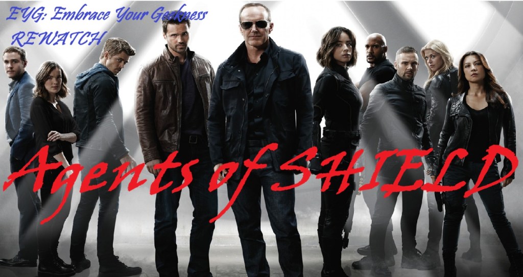 Agents of Shield S1 E4, E5, E6 | EYG- Embrace Your Geekness